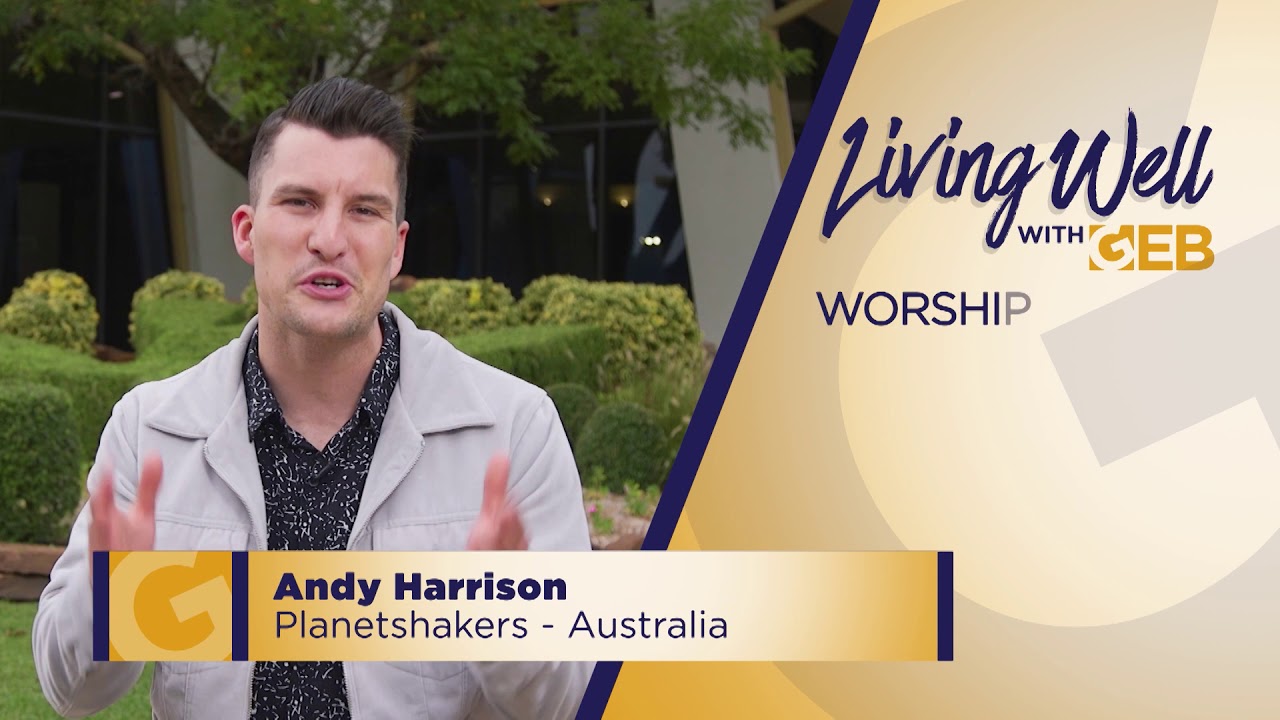 Live Well-Andy Harrison of Planetshakers – GEB
